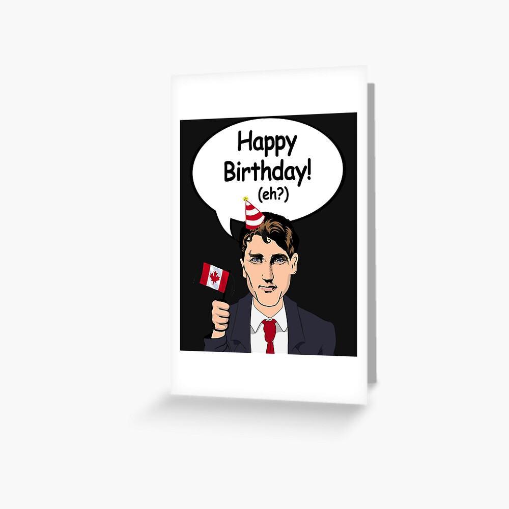 "Happy Birthday from Justin Trudeau " Greeting Card for Sale by ...