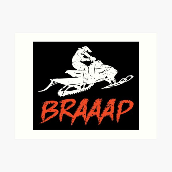 "Braaap Snowmobile Braap Motor Sled II" Art Print for Sale by lemon ...
