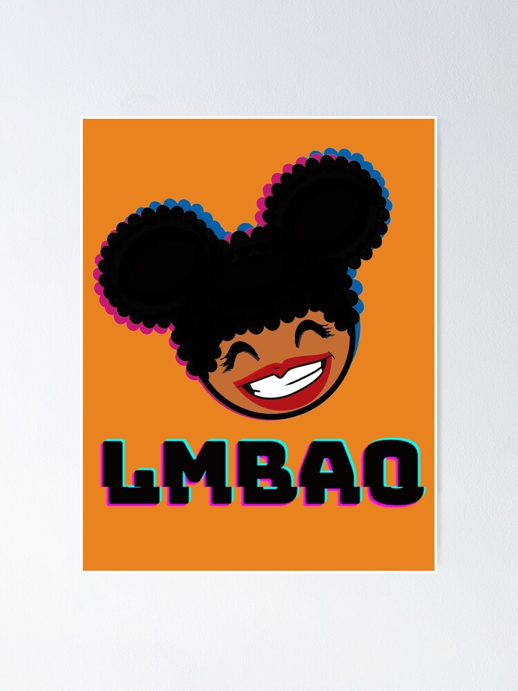 Lmbao Laugh My Black Ass Off Afro Puffs Edition Poster For Sale
