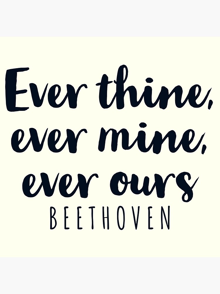 "Romantic Beethoven Quote Ever Thine, Ever Mine, Ever Ours" Sticker for ...