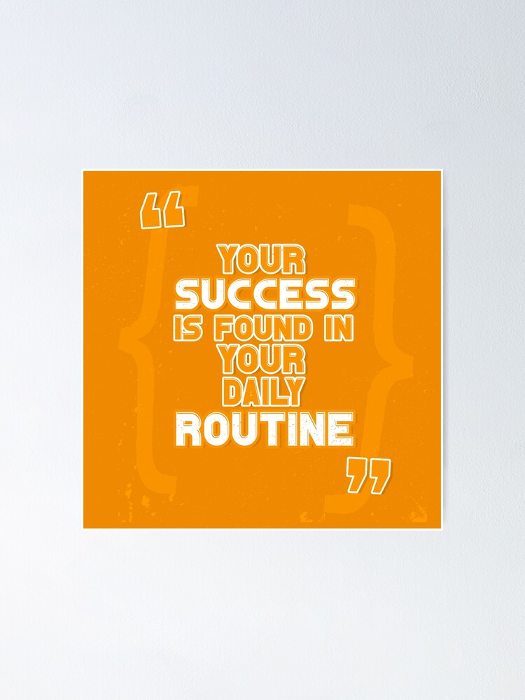 "Your success is found in your daily routine Quotes Motivational Quotes ...