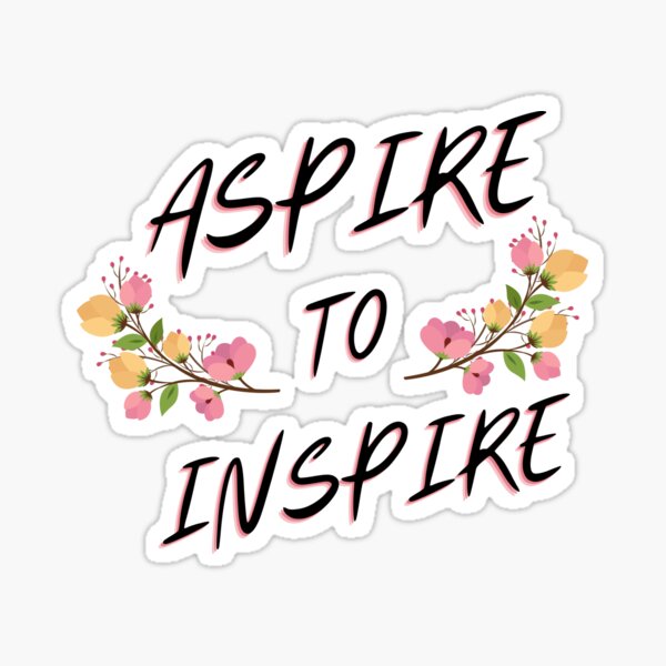 "Aspire to Inspire" Sticker for Sale by Bazilik | Redbubble