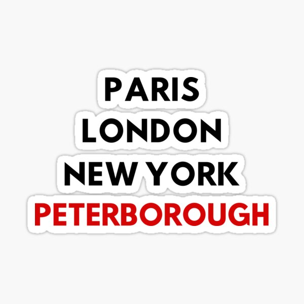 "Peterborough - Paris, London, New York" Sticker by ClassyGeek1 | Redbubble
