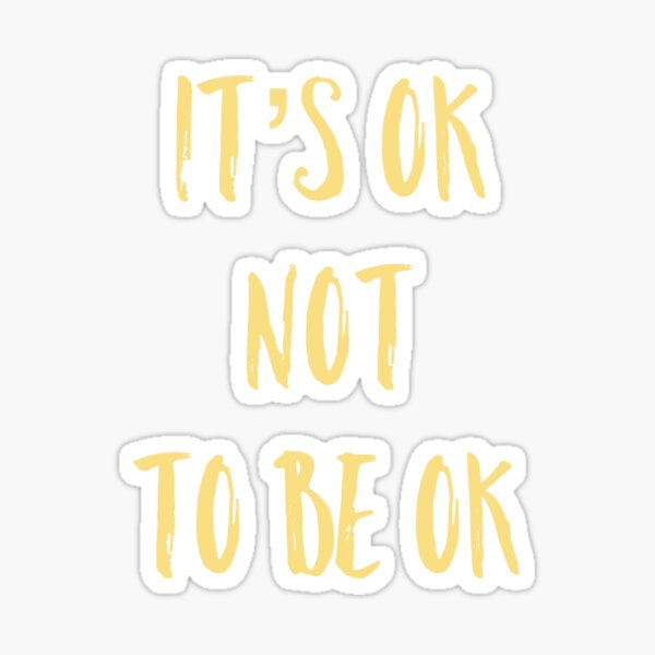 "It's Ok Not To Be Ok" Sticker for Sale by Manar-Store | Redbubble