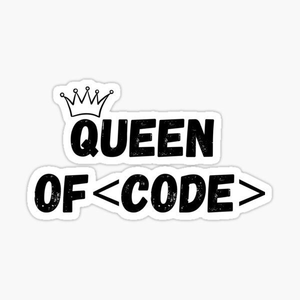 Queen Of Code Motivational And Inspirational Quotes For Female Coder Awesome T For Women 