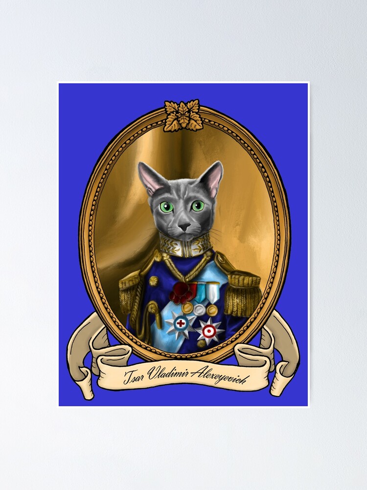 "Renaissance Cat - Tsar Vladimir Alexeyevich (A Russian Blue)" Poster ...