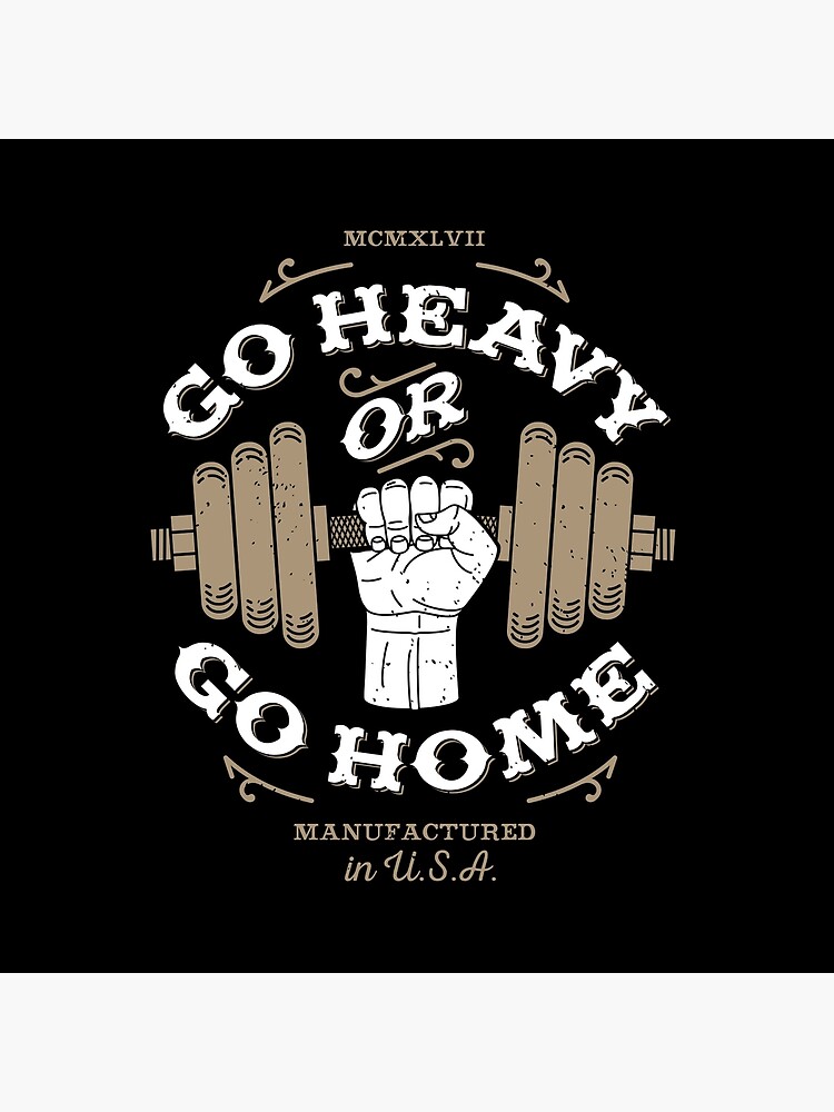 "go heavy go home: lifting gym" Poster for Sale by liftwell | Redbubble