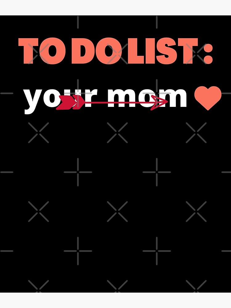 "to do list your mom" Poster for Sale by MHMDKMM | Redbubble