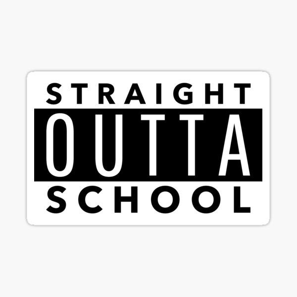 "Straight outta school" Sticker by WearYourselfNow | Redbubble