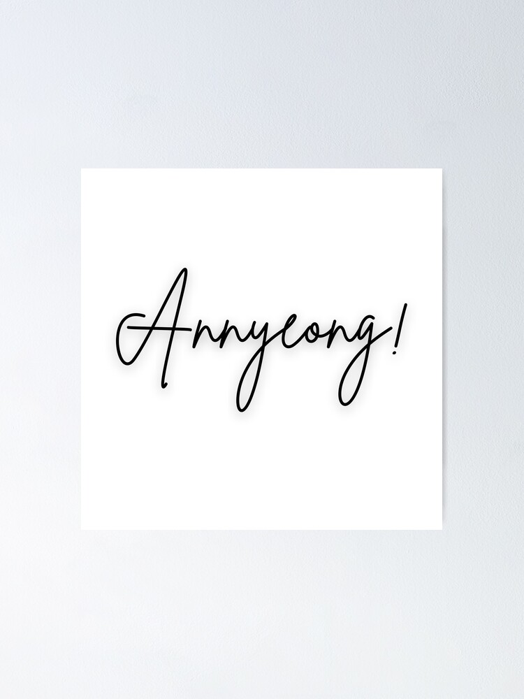 "Annyeong! " Poster for Sale by fatoshisme | Redbubble