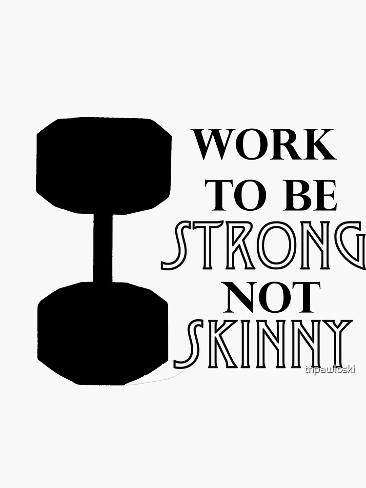 "Strong not Skinny" Sticker by tnpawloski | Redbubble