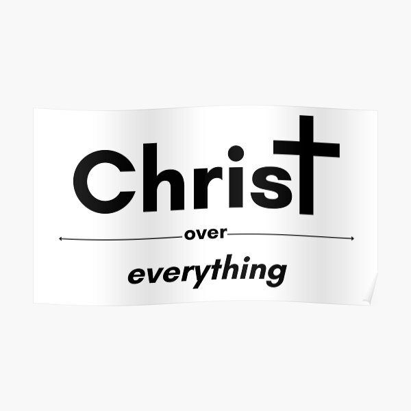 "Christ Over Everything Words" Poster for Sale by GruverSolutions ...