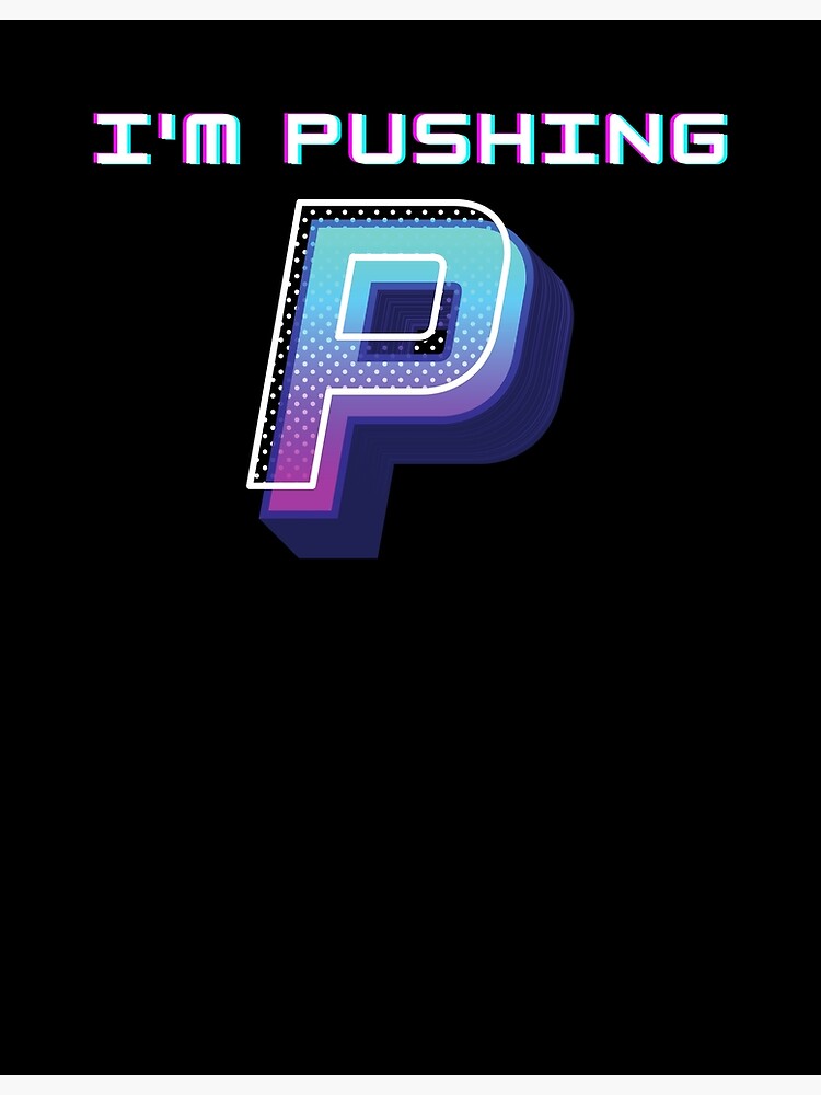 "Perfect For Those Who Are Pushing P Meme" Poster for Sale by WolfyAL ...