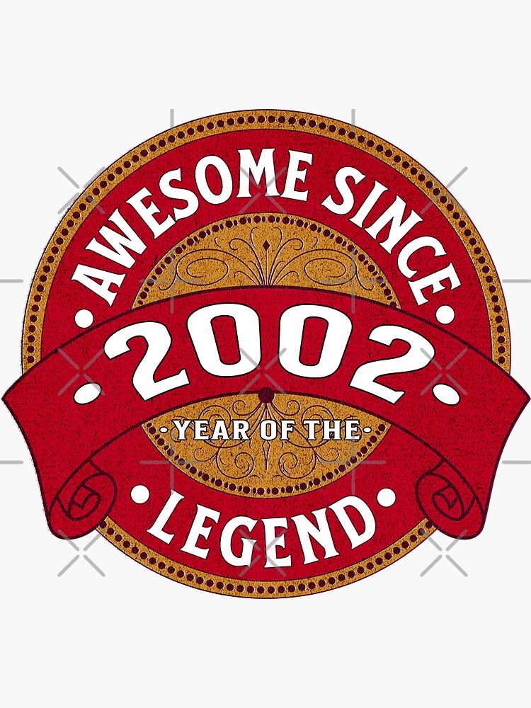 "Awesome Since 2002, Year of the Legend" Sticker for Sale by RayW ...