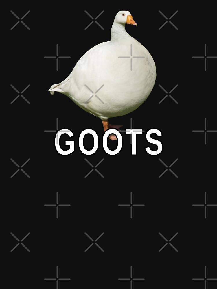 "GOOTS Meme" T-shirt for Sale by Altohombre | Redbubble | goots t ...