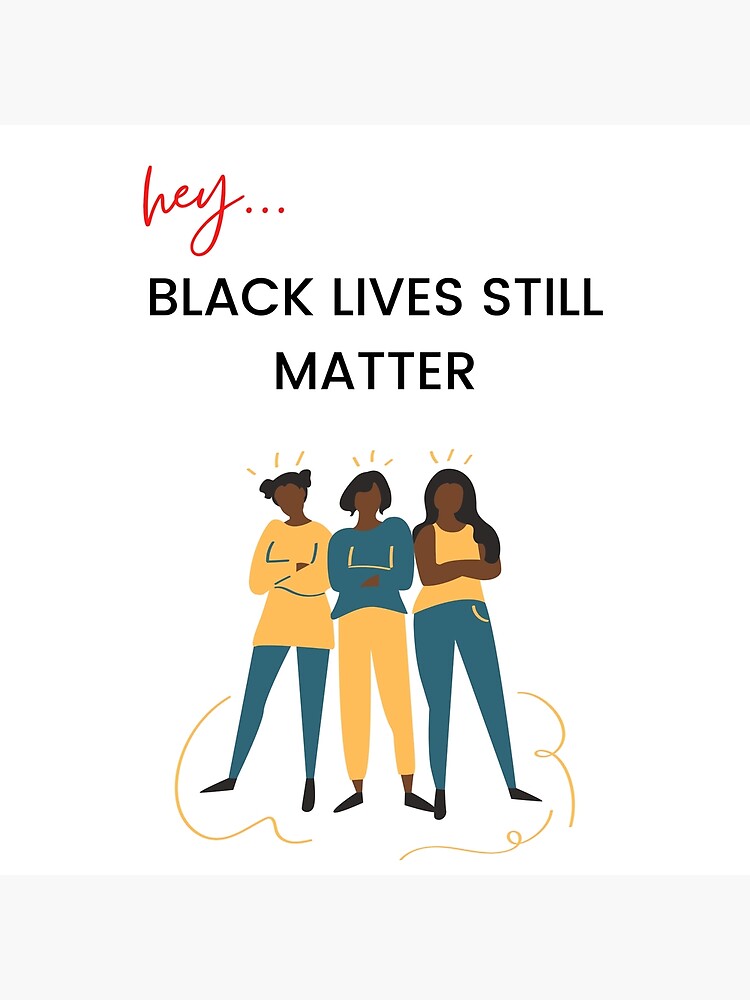 "black lives still matter" Poster for Sale by Mnouna | Redbubble