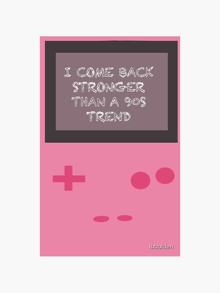 "I Come Back Stronger Than a 90s Trend" Sticker by lbbolden | Redbubble