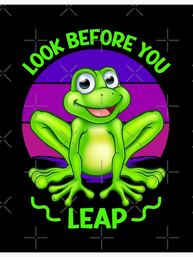 "Look Before You Leap" Poster for Sale by Einstein12345 | Redbubble