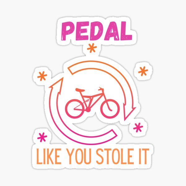 "Pedal Like You Stole It Funny Bicycle Motivation" Sticker by ...