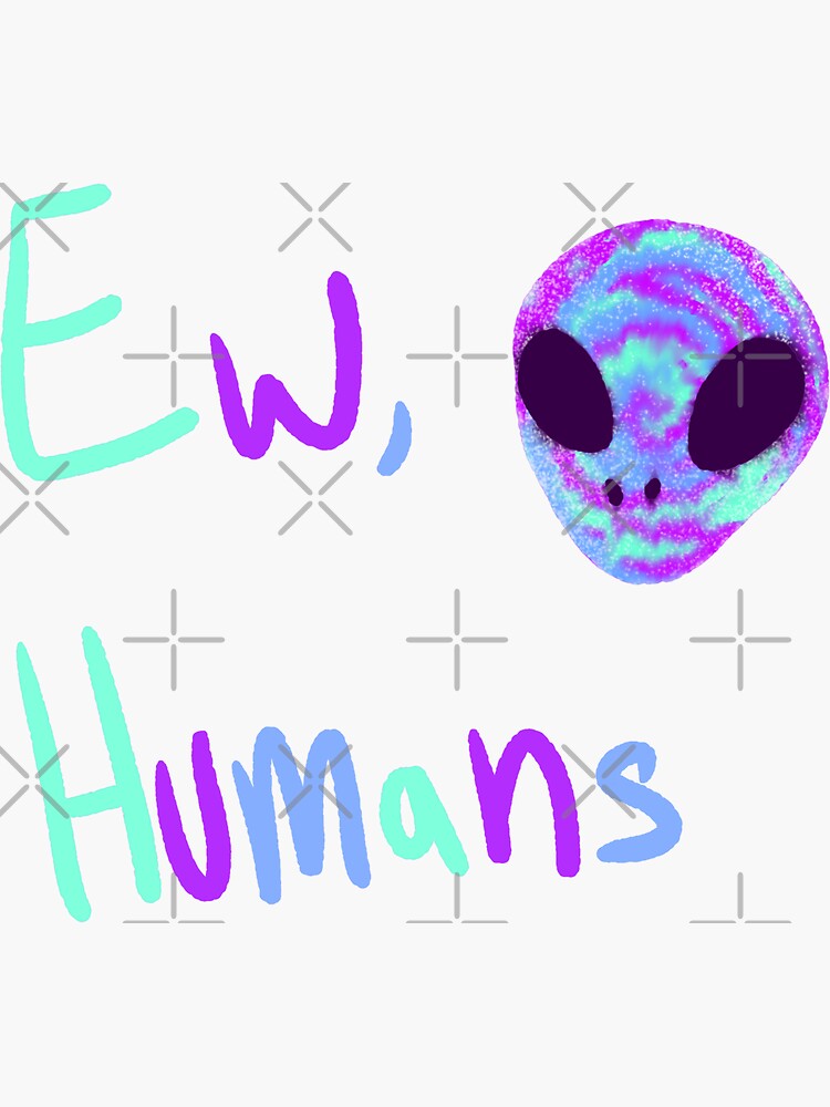 "Ew Humans" Sticker for Sale by Chaotic-Crochet | Redbubble