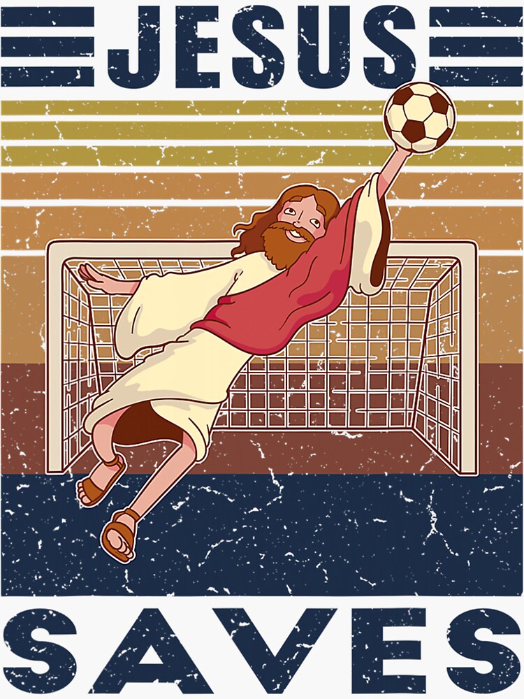 "Retro Goalkeeper Jesus Saves Soccer Goal T-Shirt" Sticker by ...