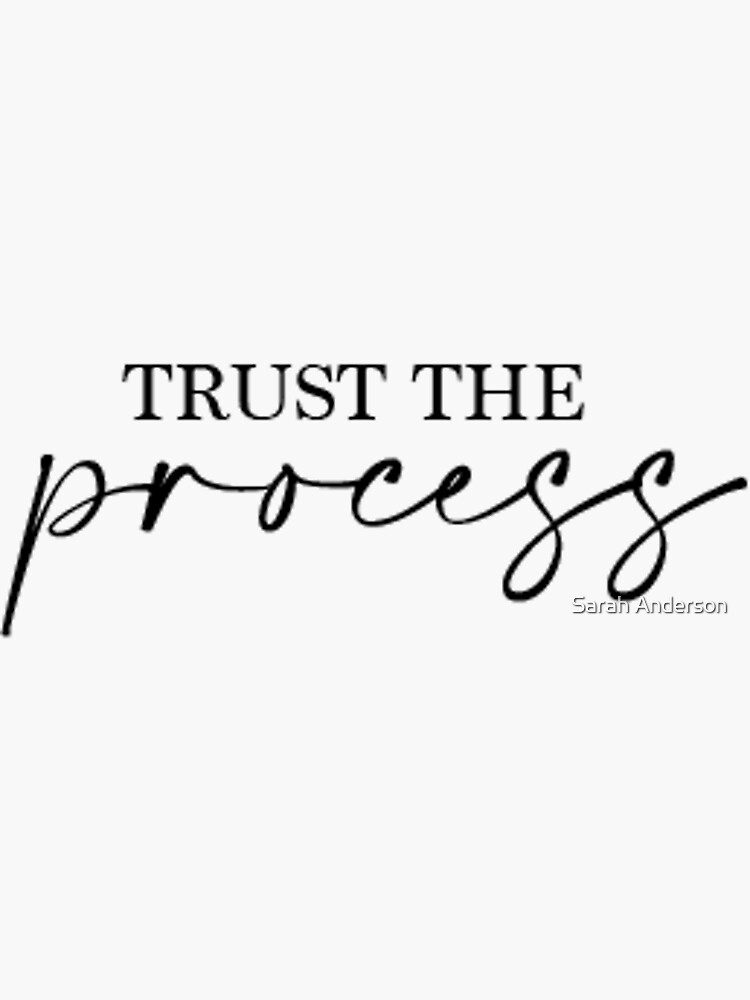 "Trust The Process" Sticker for Sale by sarahderson0 | Redbubble