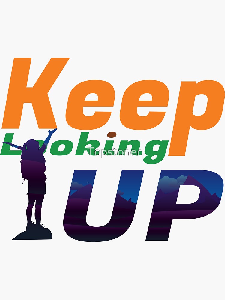 "keep Looking Up/ keep your head up, Motivational, inspirational design ...