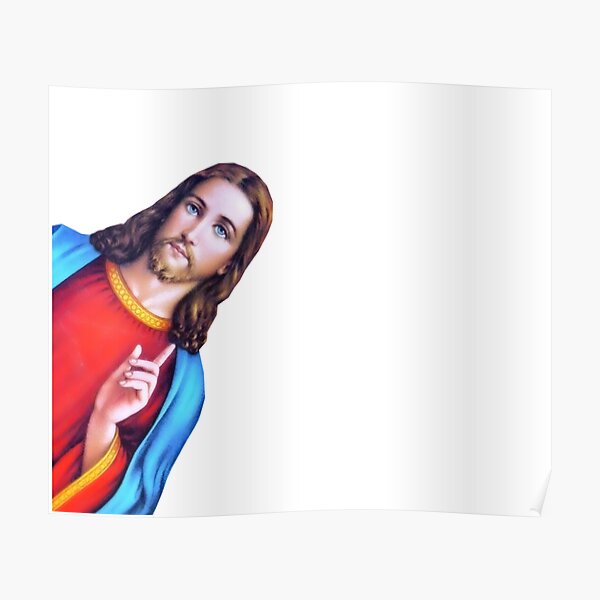 "Jesus is Watching Meme" Poster by OutLoudDesigns | Redbubble