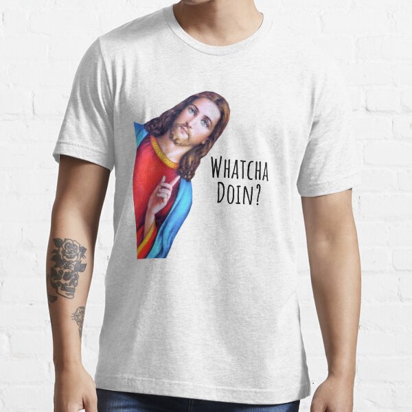 "Jesus: Whatcha Doing? Meme, Jesus is watching Meme" T-shirt for Sale ...