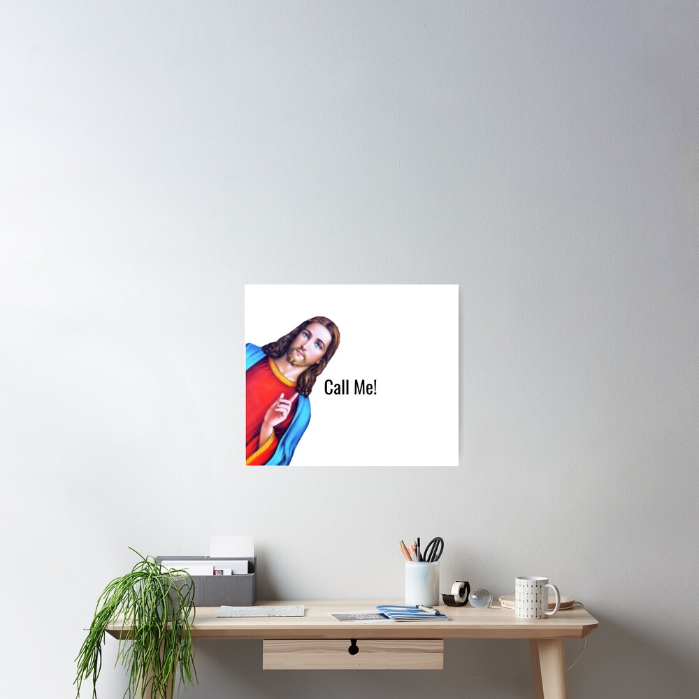"Jesus: Call me Meme, Jesus is watching Meme" Poster by OutLoudDesigns ...