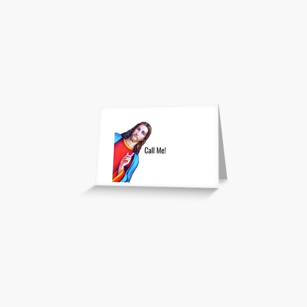 "Jesus: Call me Meme, Jesus is watching Meme" Greeting Card by ...