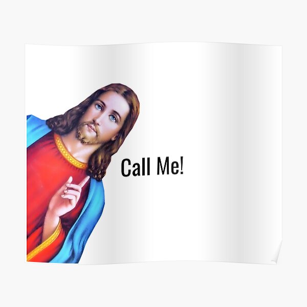 "Jesus: Call me Meme, Jesus is watching Meme" Poster by OutLoudDesigns ...