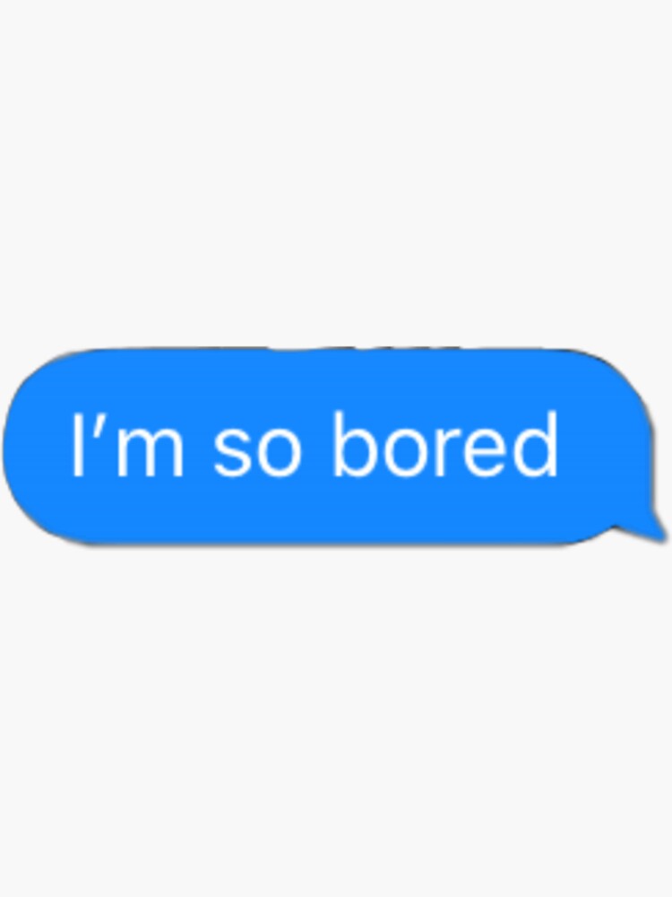 "Im So Bored_quot_" Sticker by popmosist | Redbubble