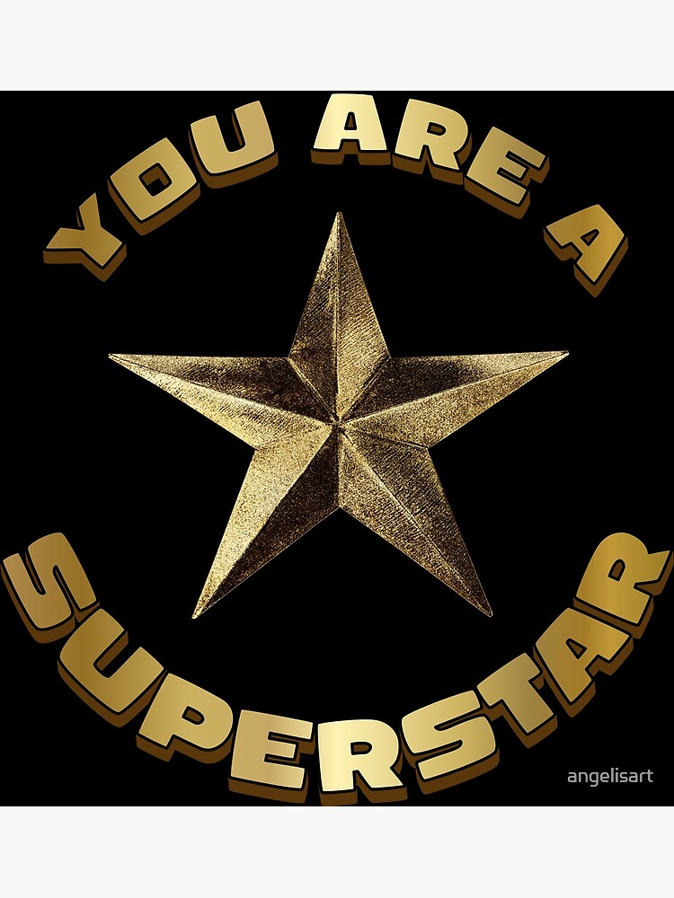 "You are a Superstar" Poster for Sale by angelisart | Redbubble
