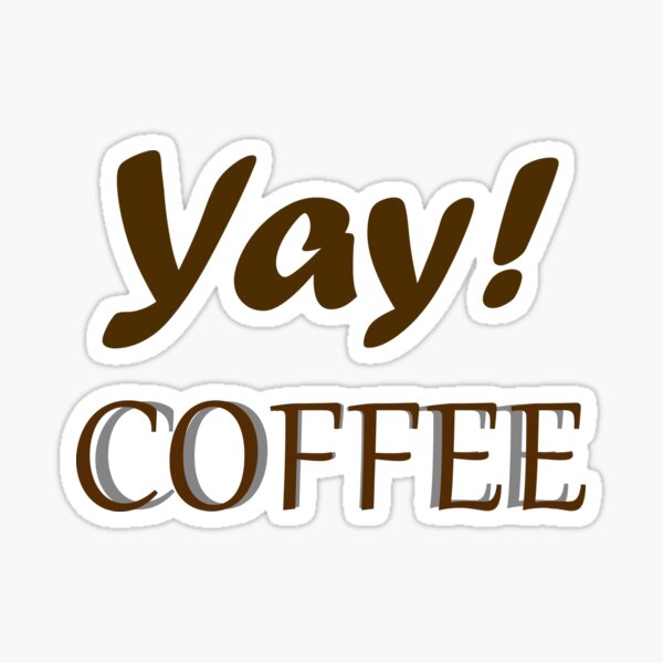 "Yay! Coffee ! | Coffee lover" Sticker by FascinoStudios | Redbubble