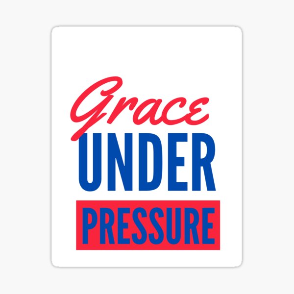 "grace under pressure" Sticker by Ahmedalii | Redbubble