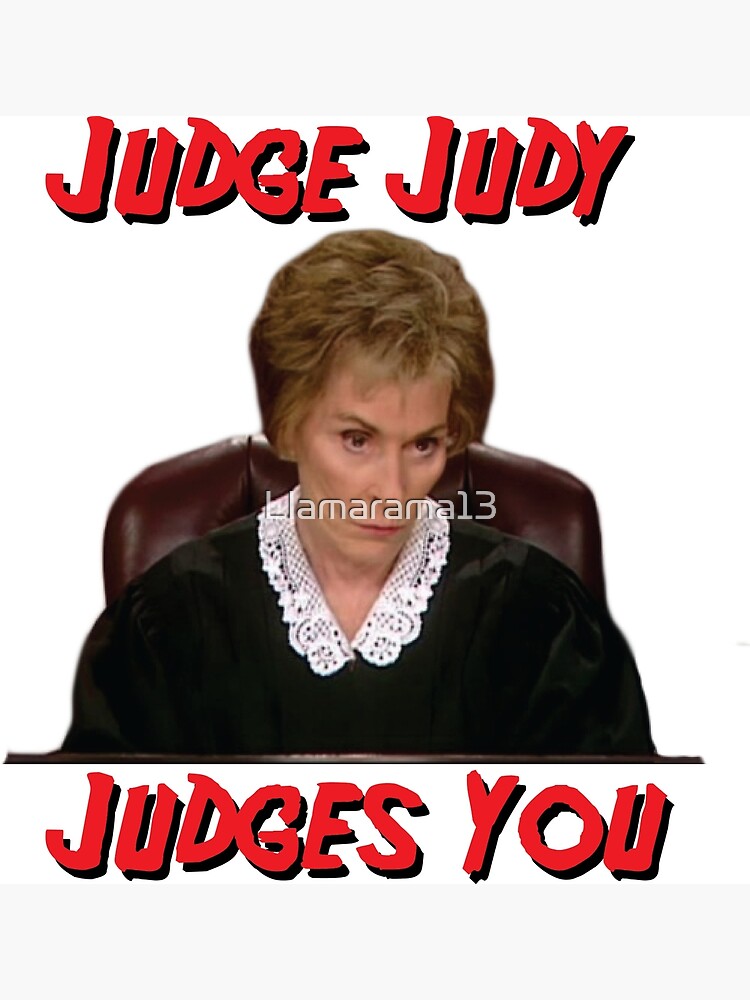 "Judge Judy Judges You" Poster for Sale by Llamarama13 | Redbubble