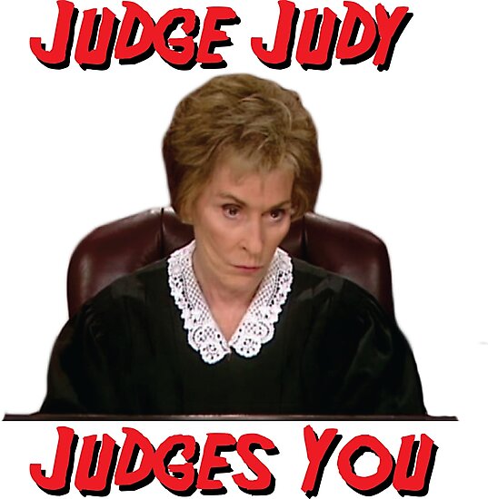 "Judge Judy Judges You" Photographic Print by Llamarama13 | Redbubble