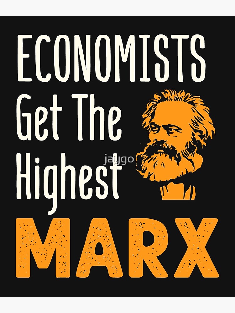 "Economists Get the Highest Marx Funny Economist" Art Print for Sale by ...
