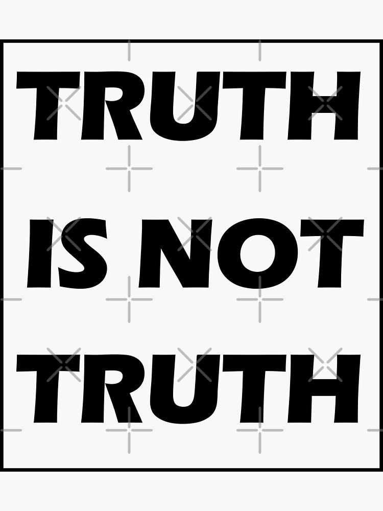 "Truth is not truth" Sticker for Sale by olafekry | Redbubble