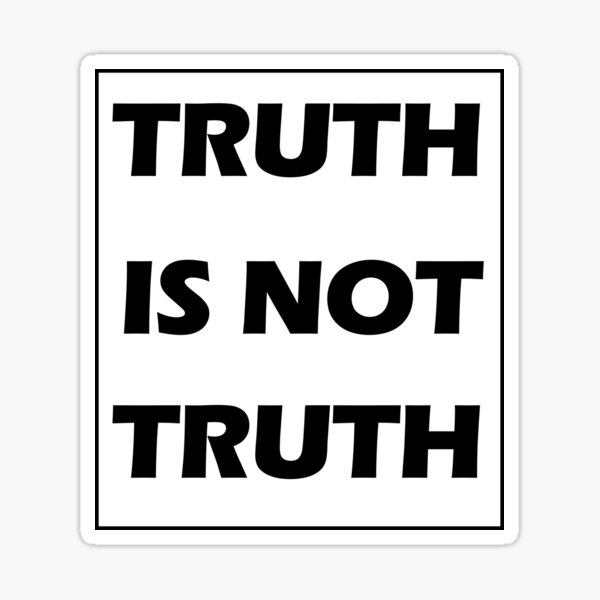 "Truth is not truth" Sticker for Sale by olafekry | Redbubble