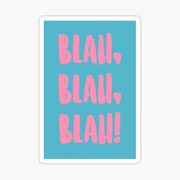 "Blah blah blah…" Sticker by BotchandWibs | Redbubble