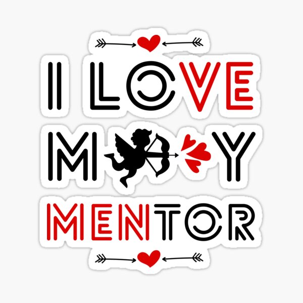 "Mentor Valentine , I Love My Mentor , My Mentor is My Valentine ...