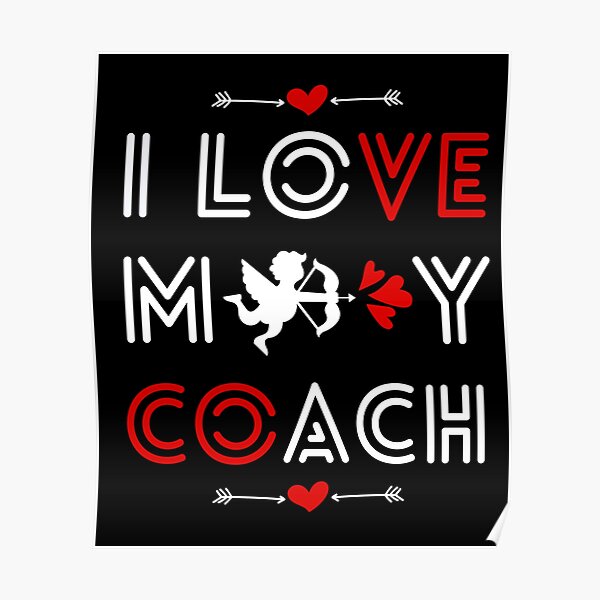 "Coach Valentine , I Love My Coach , My Coach is My Valentine" Poster ...