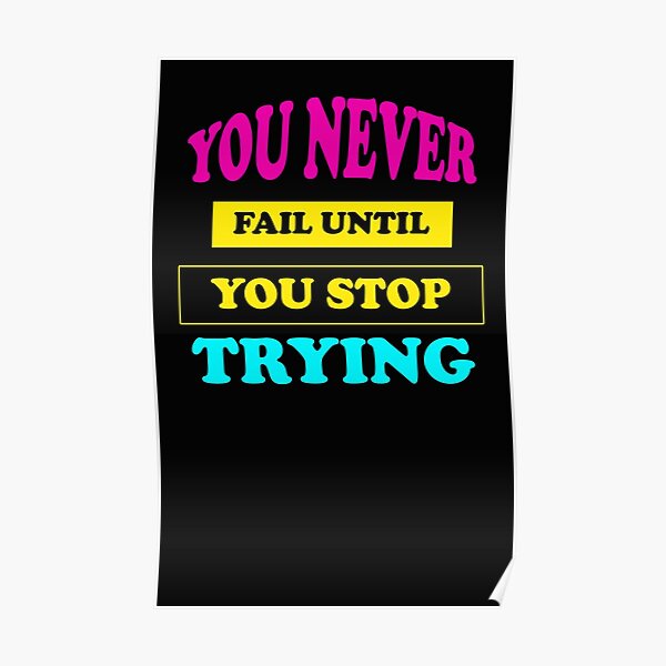"You never fail until you stop trying best motivational quotes with ...