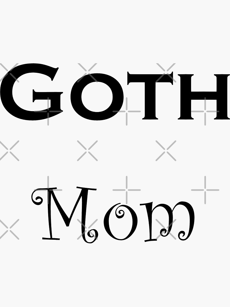 "Goth mom (black text)" Sticker for Sale by ChloeNeko | Redbubble