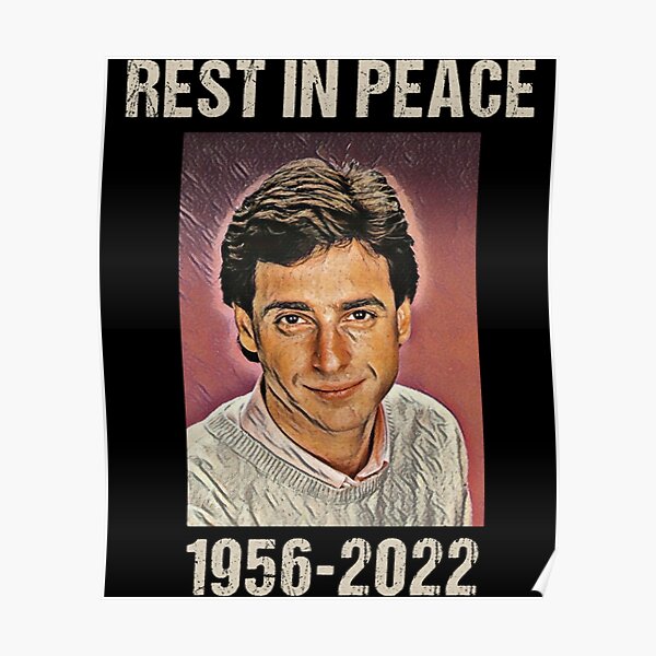 Bob Saget Rip Bob Saget Rest In Peace Bob Saget 1956 2022 Poster For Sale By Mcleany Redbubble