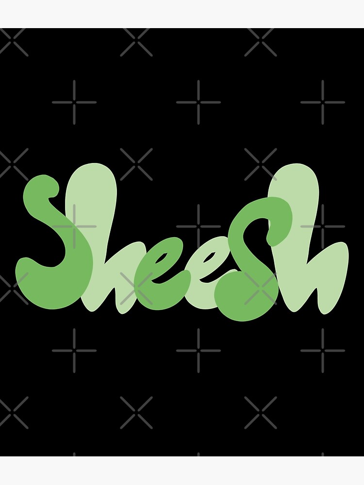 "Green “Sheesh” Quote" Poster for Sale by JadasArtDesigns | Redbubble