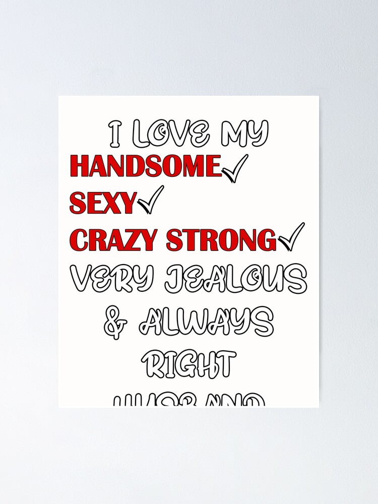"Couple Quote I Love My Smokin Hot Gorgeous Sexy Always Right Husband" Poster for Sale by ...