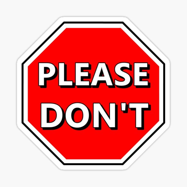 "Please Don't " Sticker by EdKannemeyer | Redbubble